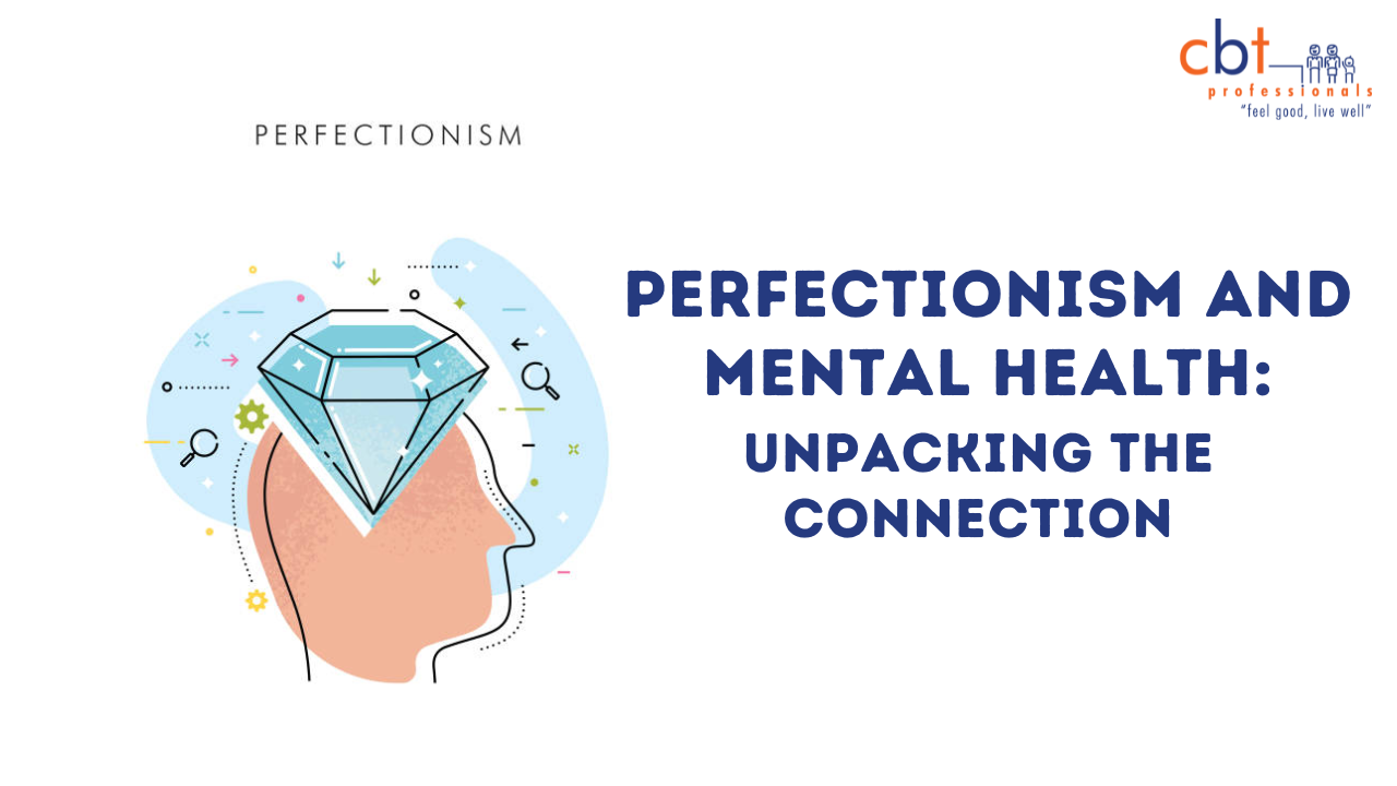 Perfectionism And Mental Health Unpacking The Connection
